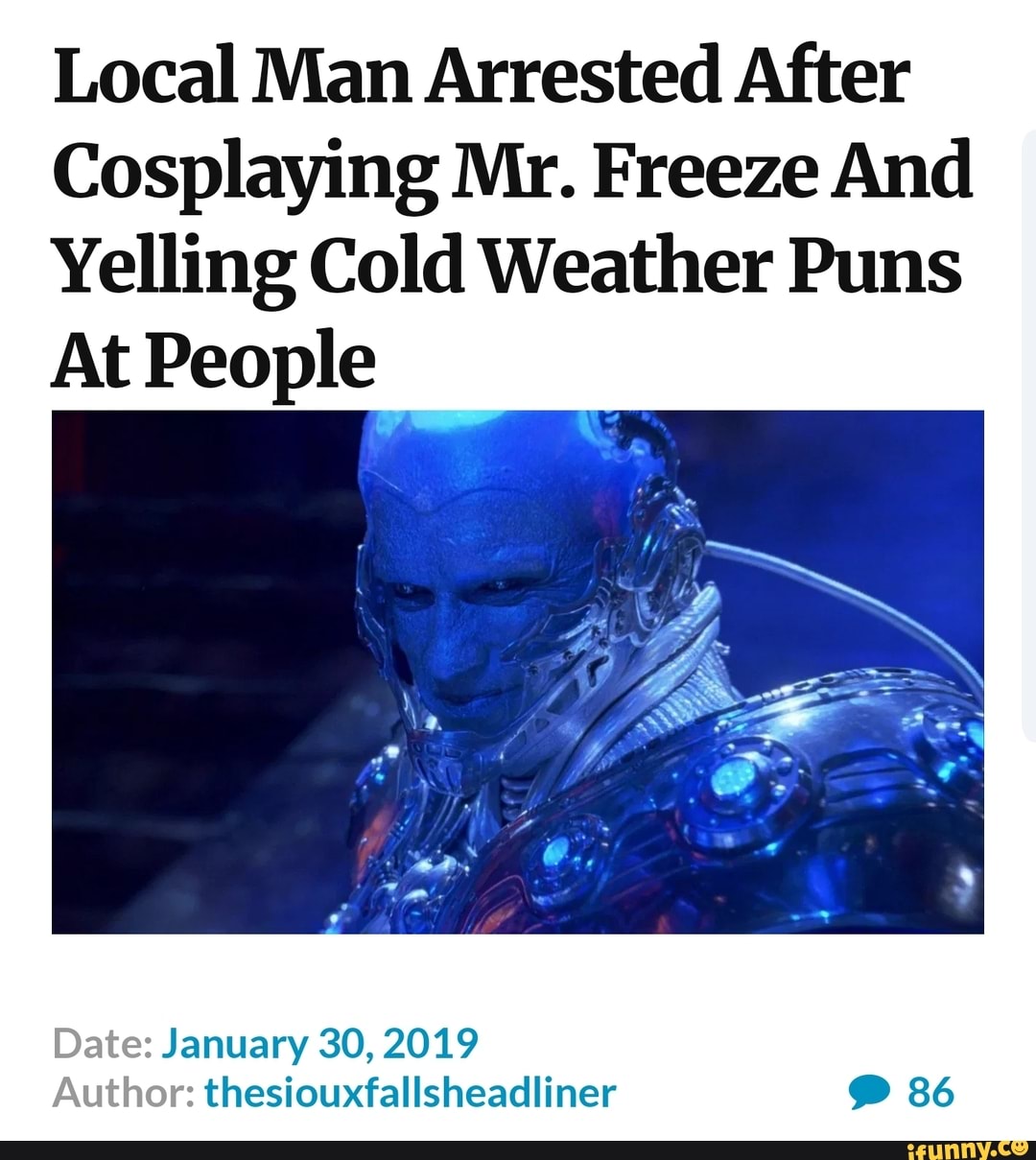 Local Man Arrested After Cosplaying Mr. Freeze And Yelling Cold Weather ...