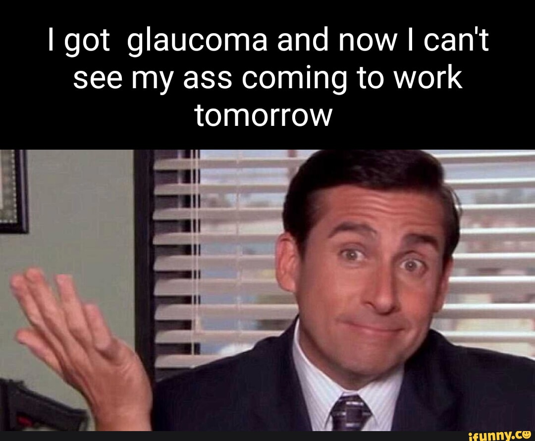Glaucoma memes. Best Collection of funny Glaucoma pictures on iFunny