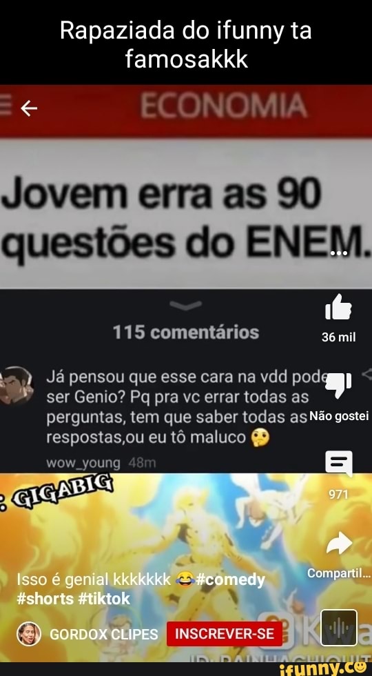 Rapaziada do ifunny ta famosakkk ECONOMIA Jovem erra as 90 questões do ...
