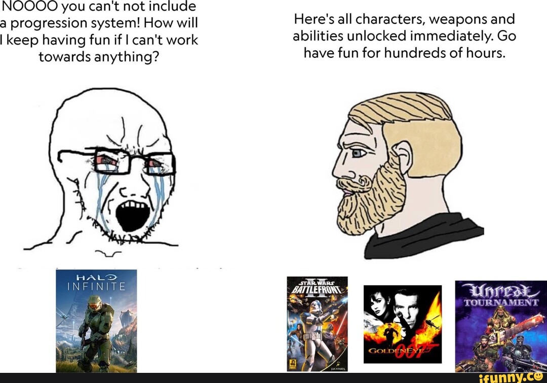 NOOOO you can't not include a progression system! How will Here's all ...