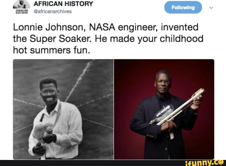 AFRICAN HISTORY Lonnie Johnson, NASA engineer, invented the Super ...