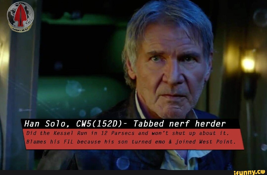 Han Solo, Tabbed nerf herder Did the Kessel Run in 12 Parsecs and won't ...