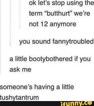 Butthurt memes. Best Collection of funny Butthurt pictures on iFunny