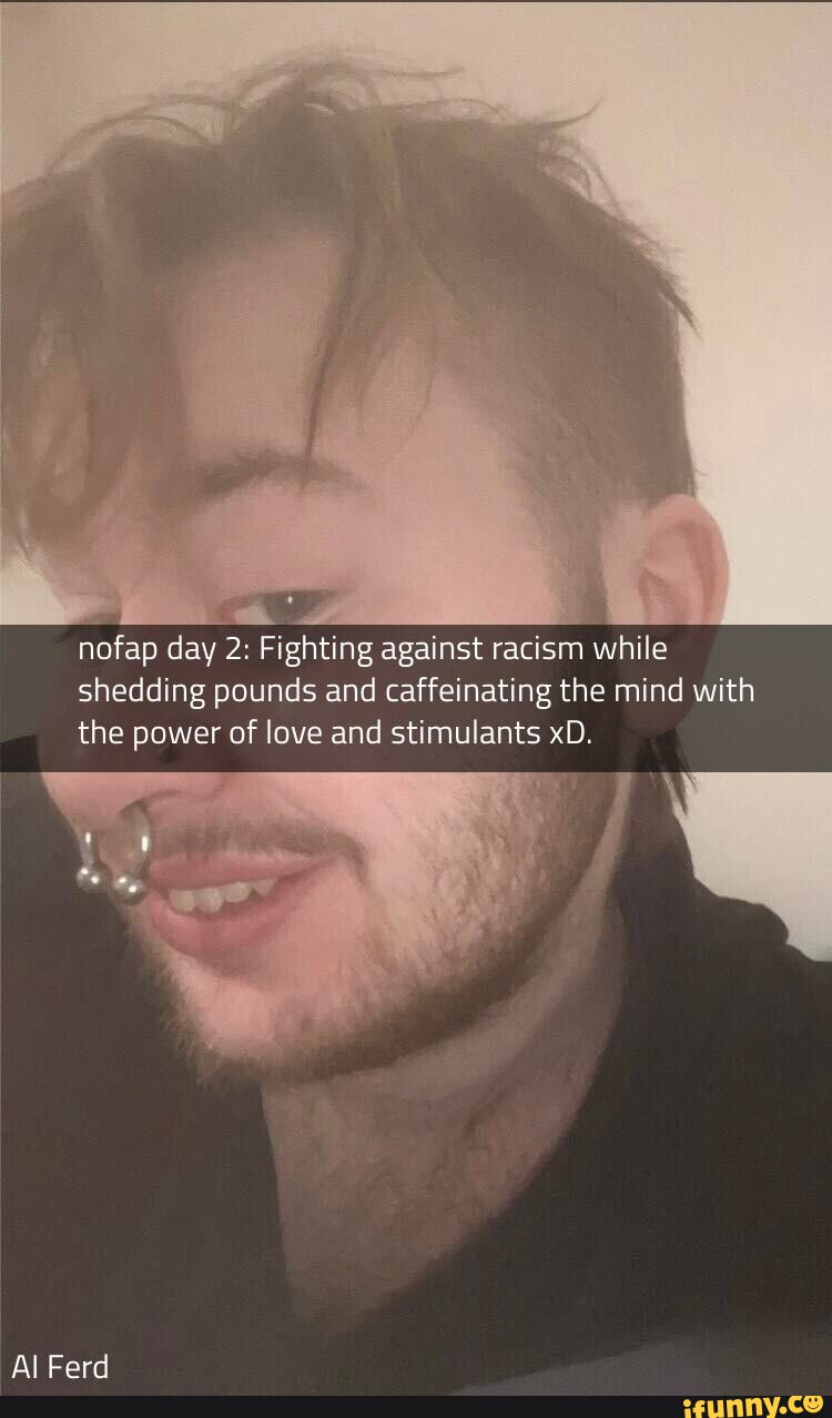 Nofap day 2: Fighting against racism while shedding pounds and ...