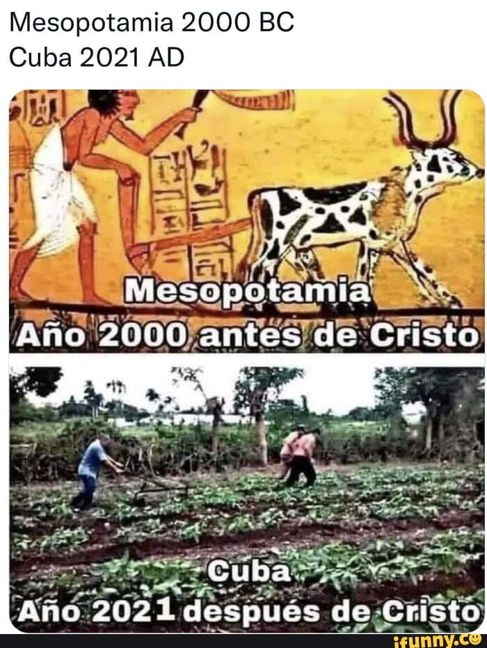 Mesopotamia 2000 BC Cuba 2021 AD Mesopotania Ano 2000 antes de -Cuba ...
