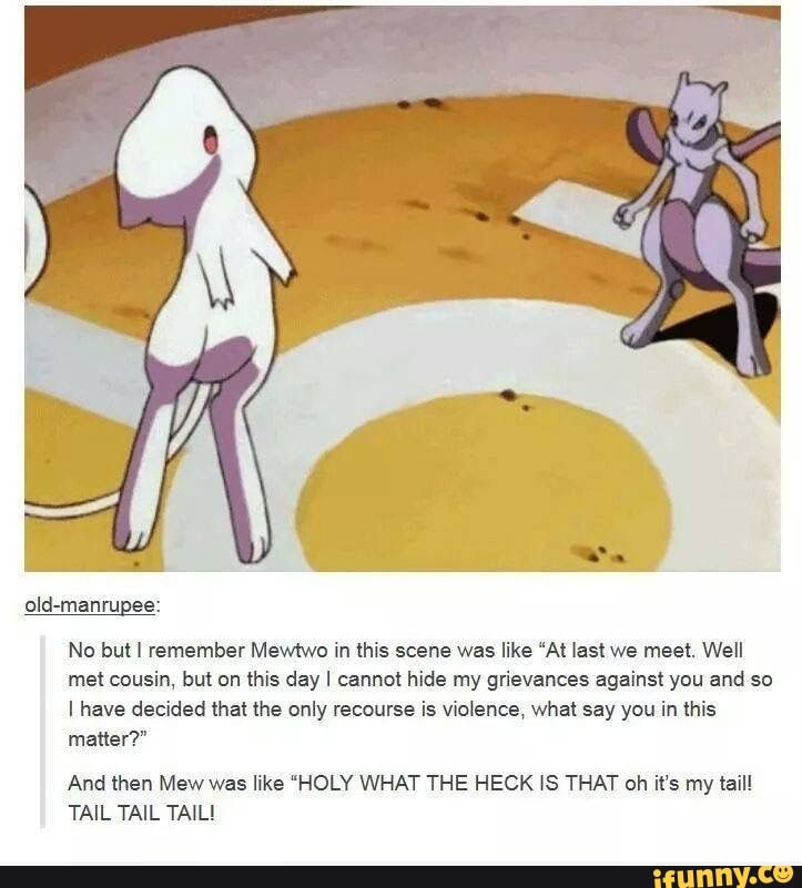 Old-manrupee: No but I remember Mewtwo in this scene was like "At last ...