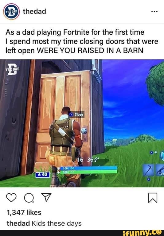 As a dad playing Fortnite for the first time I spend most my time ...