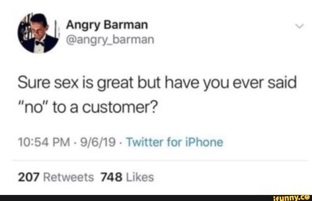 Sure Sex Is Great But Have You Ever Said No To A Customer 1054 Pm 9619 Twitter For
