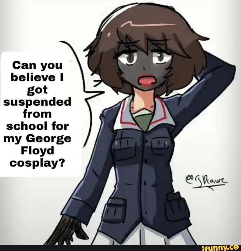 Can you believe got suspended from school for my George Floyd cosplay ...