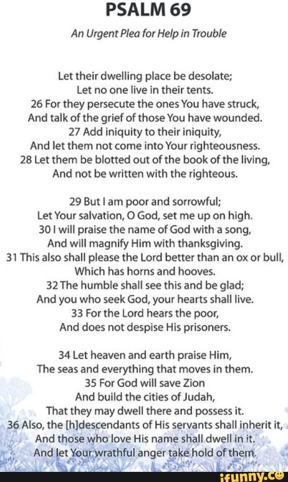 PSALM 69 An Urgent Plea for Help in Trouble Let their dwelling place be ...
