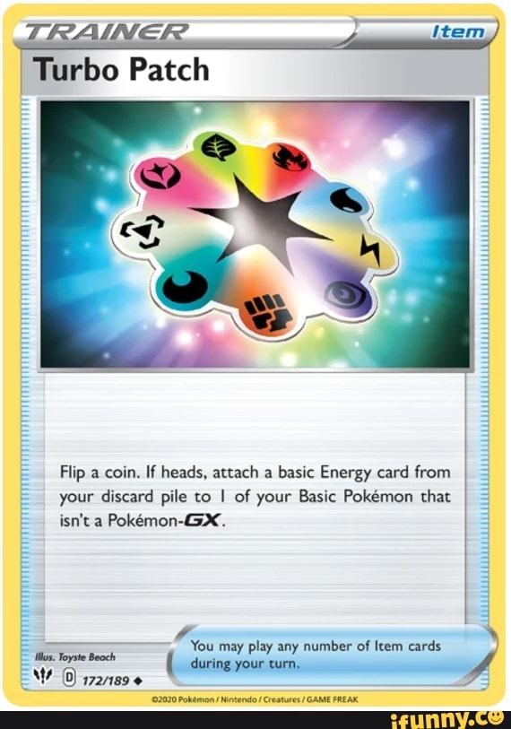 TRAINEF item I Turbo Patch Flip a coin. If heads, attach a basic Energy ...