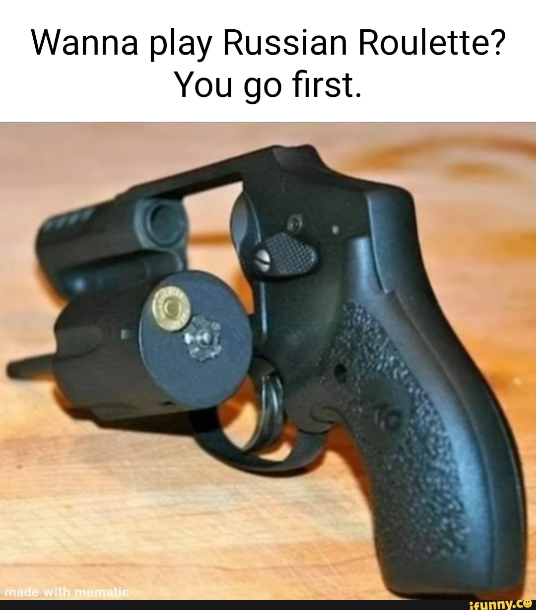 Russian_roulette memes. Best Collection of funny Russian_roulette ...