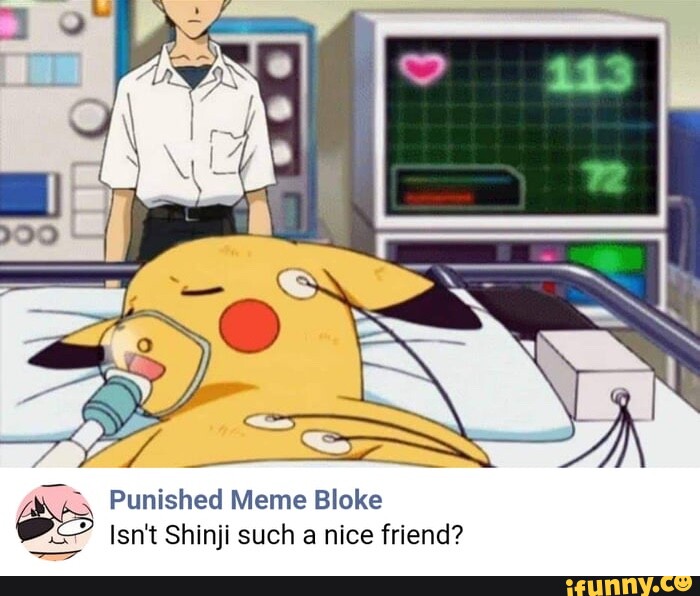 Punished Meme Bloke Isn't Shinji such a nice friend? - iFunny