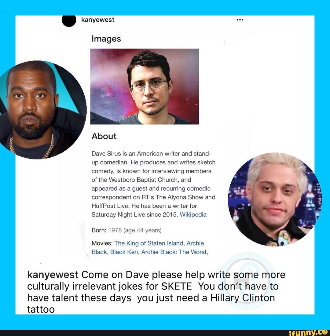 Kanyewest Images About Dave Sirus is an American writer and stand- up ...