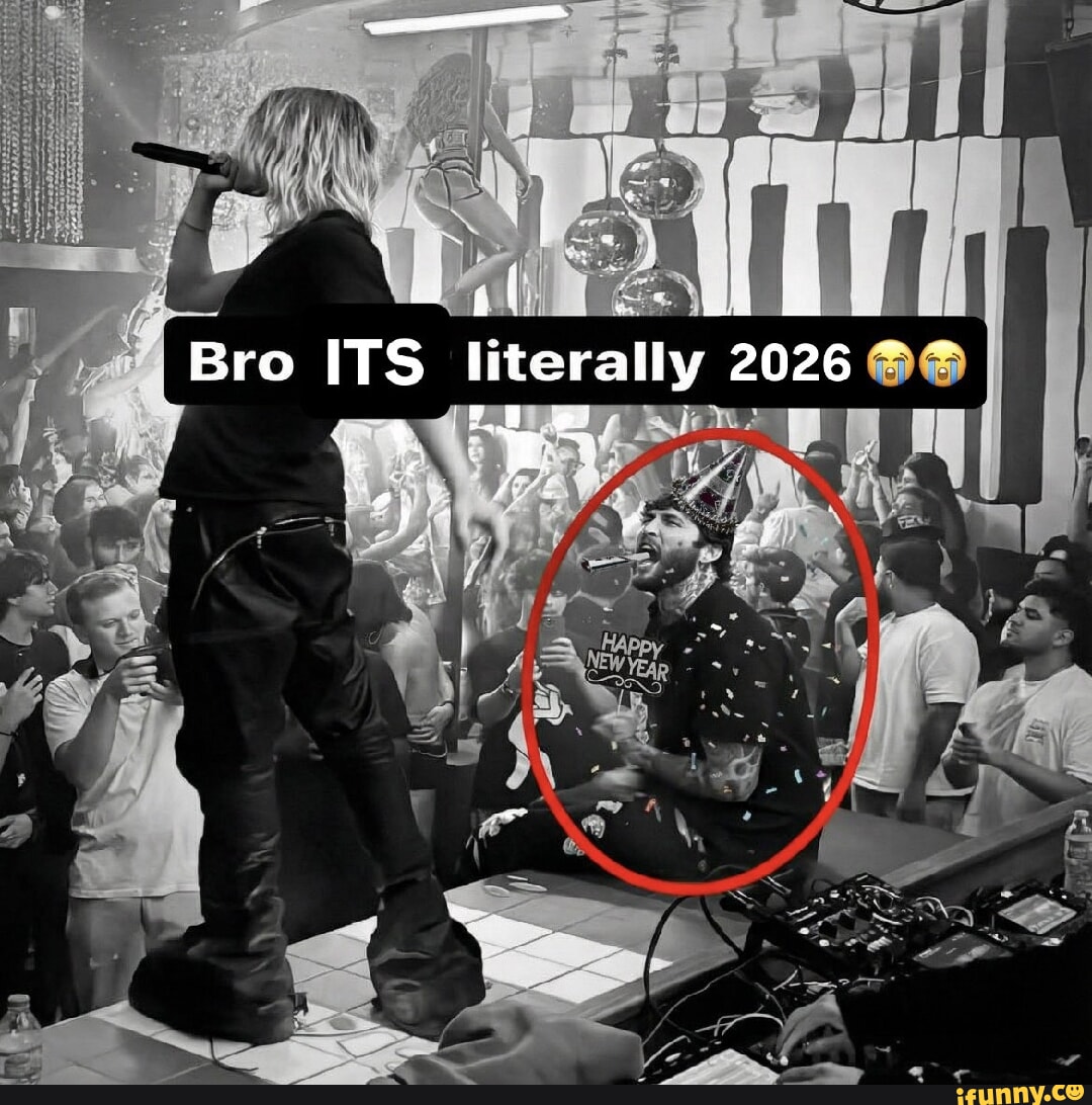 Bro ITS literally 2026 - iFunny