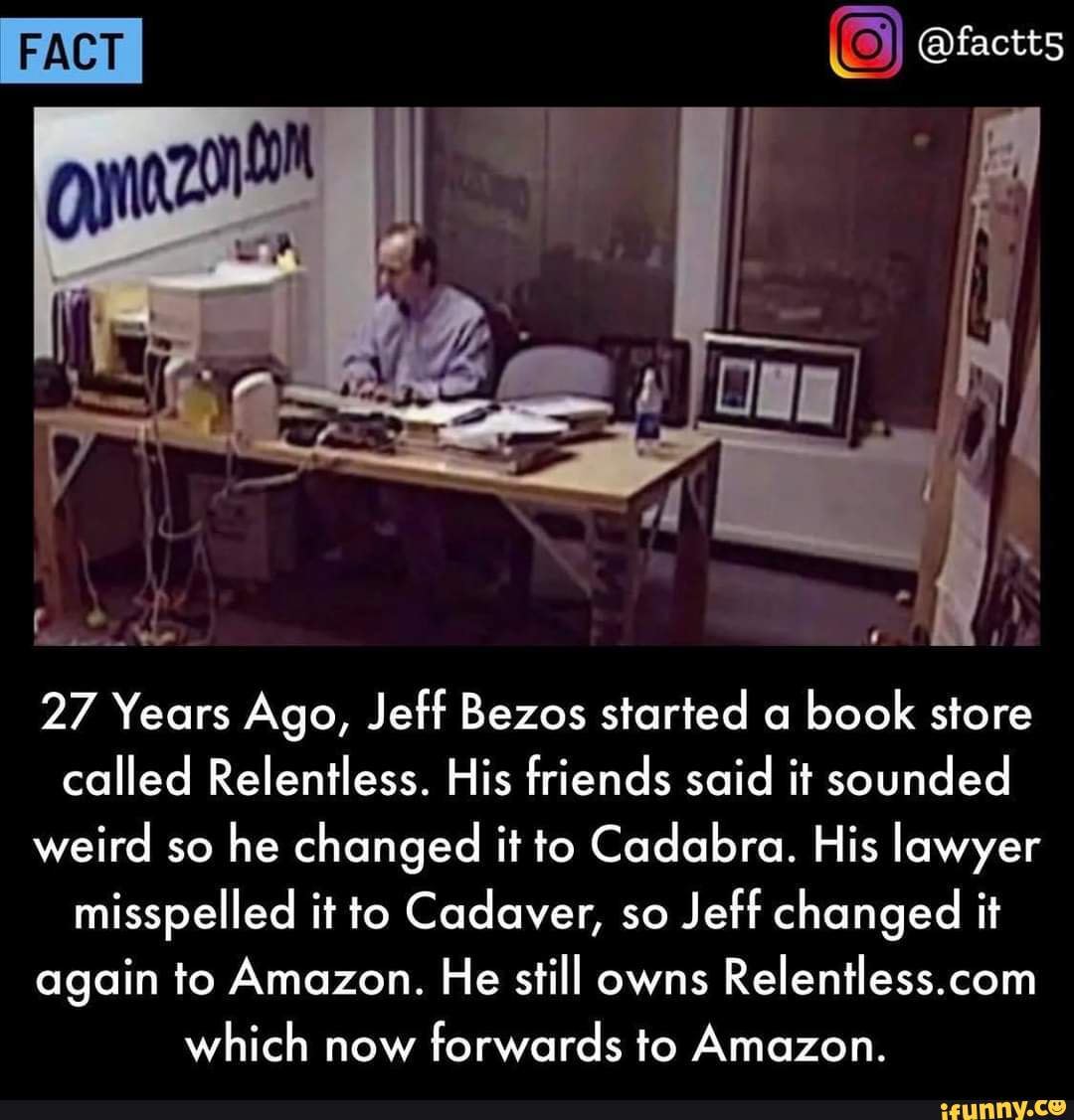 FACT 27 Years Ago, Jeff Bezos started a book store called Relentless ...