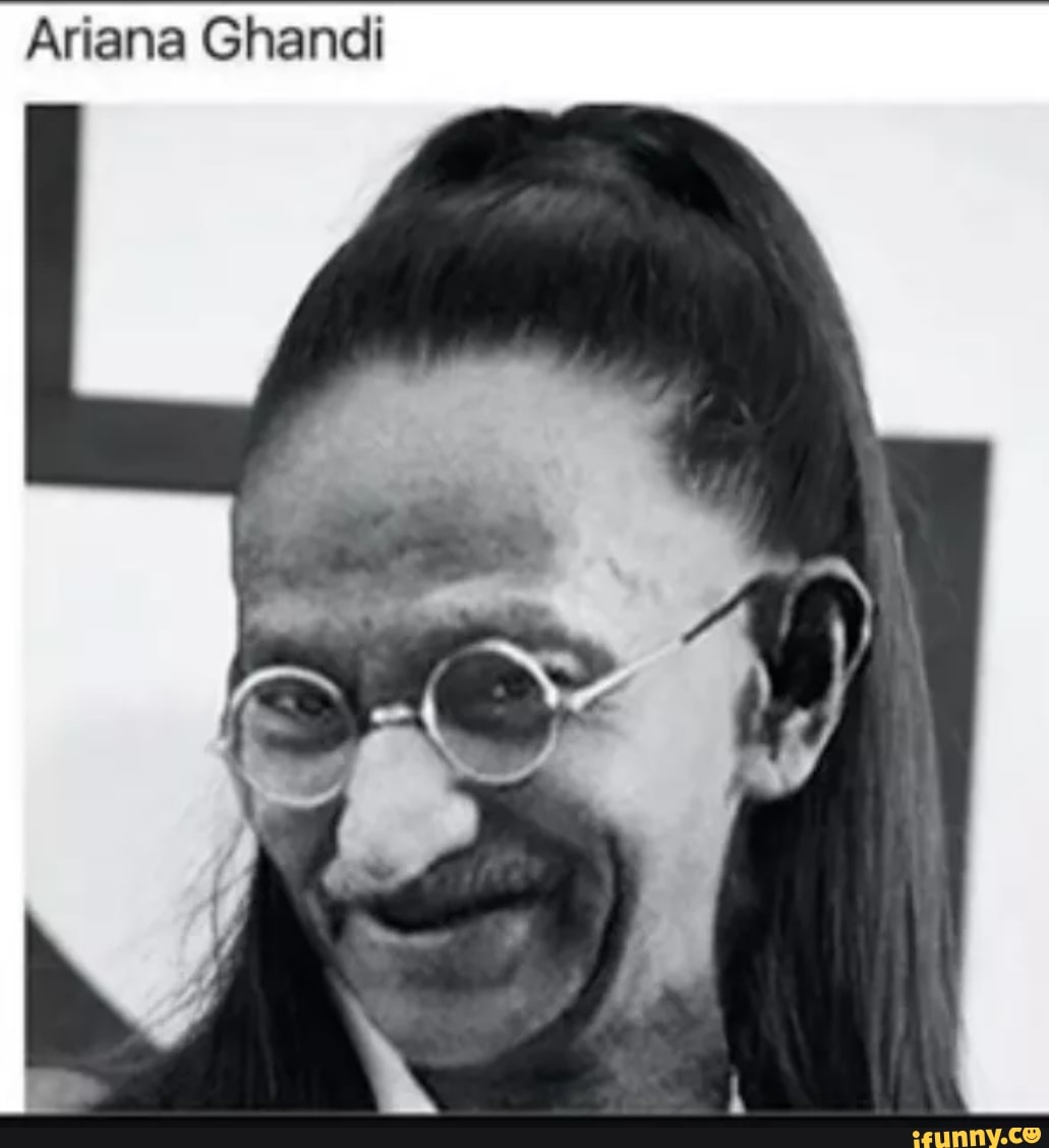 Ariana Ghandi - iFunny