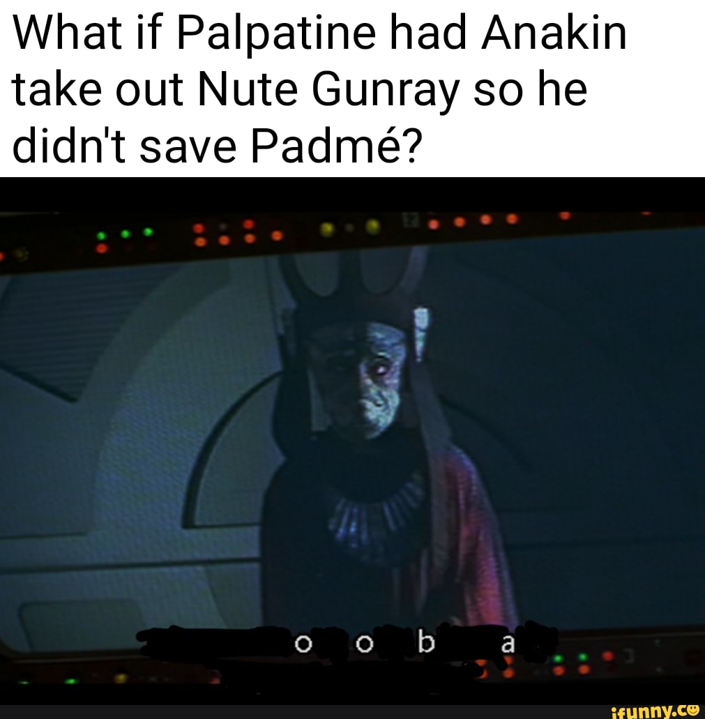 What if Palpatine had Anakin take out Nute Gunray so he didn't save ...