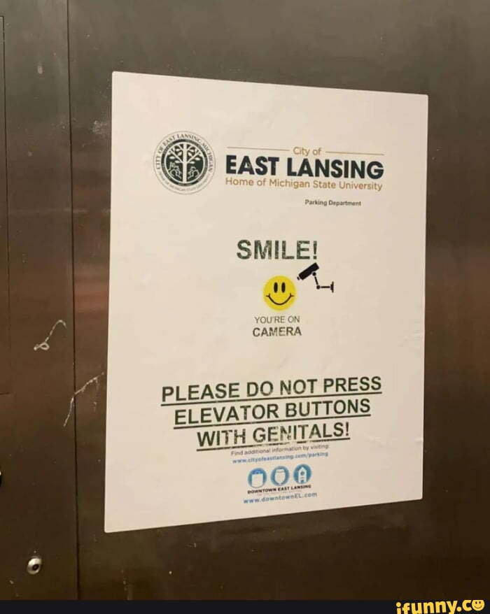 EAST LANSING SMILE! PLEASE DO NOT PRESS ELEVATOR BUTTONS WITH GENITALS ...