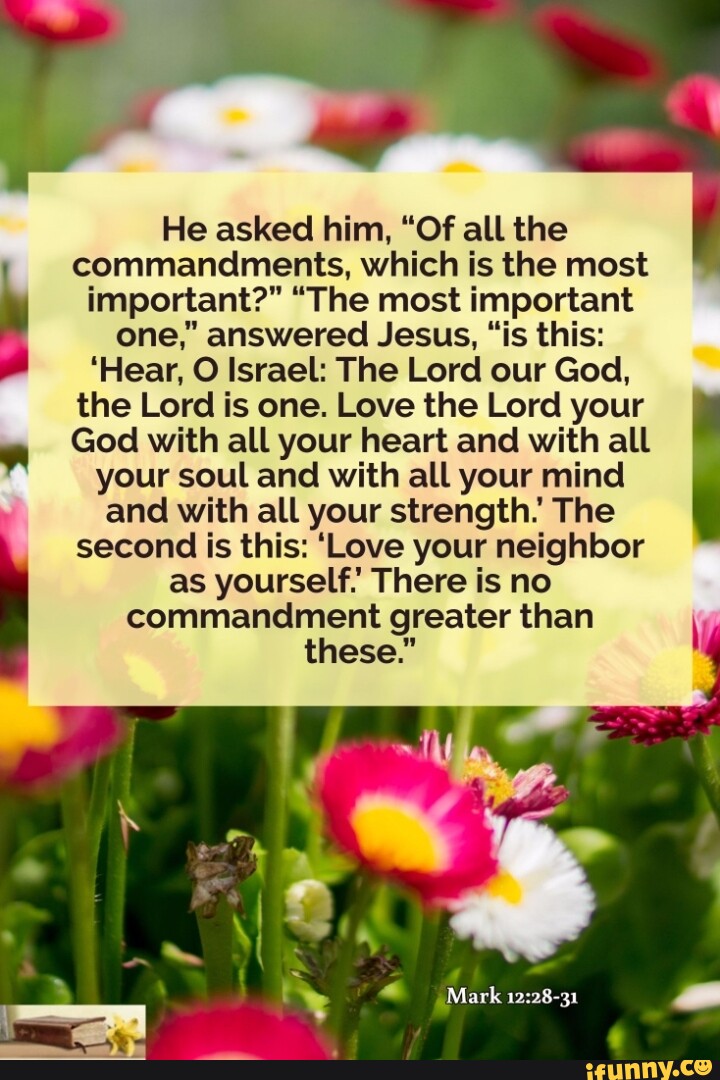 He asked him, "Of all the commandments, which is the most important ...