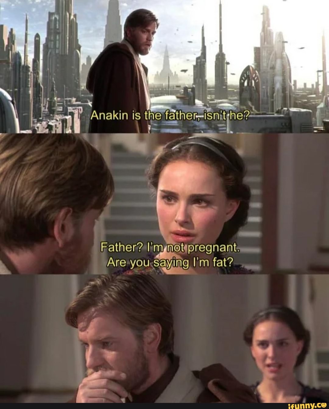 Be Anakin ts the Father? I'm Are you Saying I'm fat? - iFunny