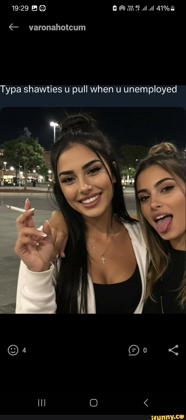 B all ll 41% __varonahotcum Typa shawties u pull when u unemployed - iFunny