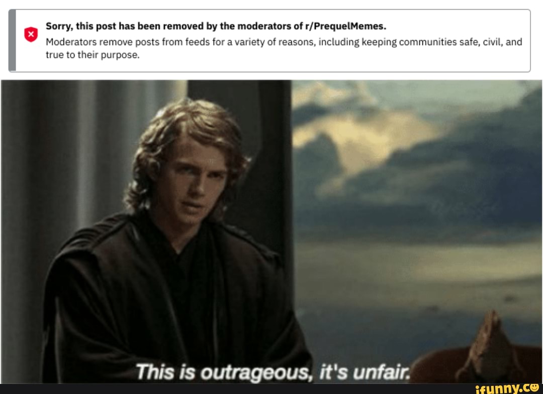 9 Sorry, this post has been removed by the moderators of r/PrequelMemes ...