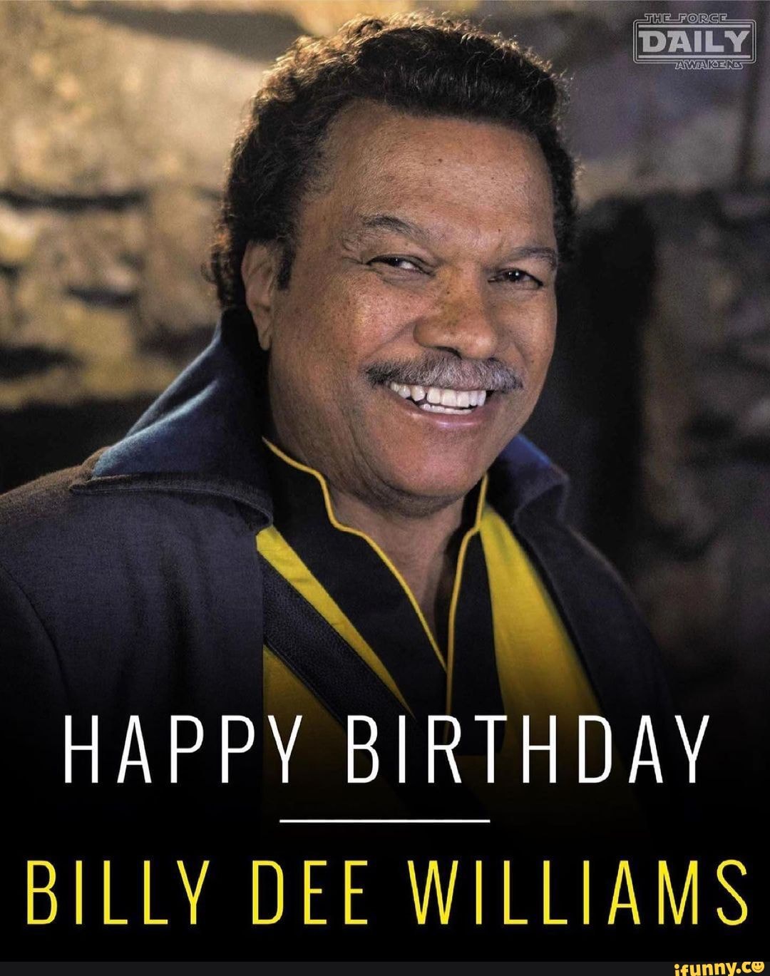 HAPPY BIRTHDAY BILLY DEE WILLIAMS - iFunny