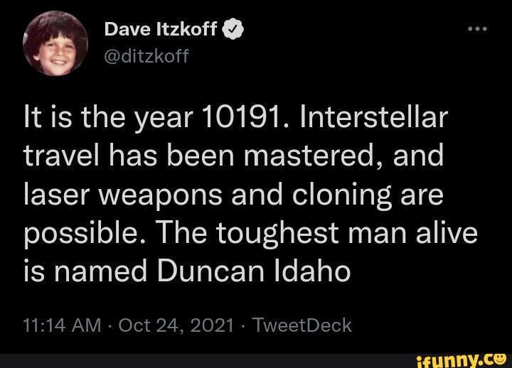 Dune meme dump - Dave Itzkoff @ @ditzkoff It is the year 10191 ...