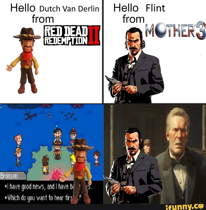 Hello Dutch van Derlin} Hello Flint from from RED DEAD REDEMATION want ...