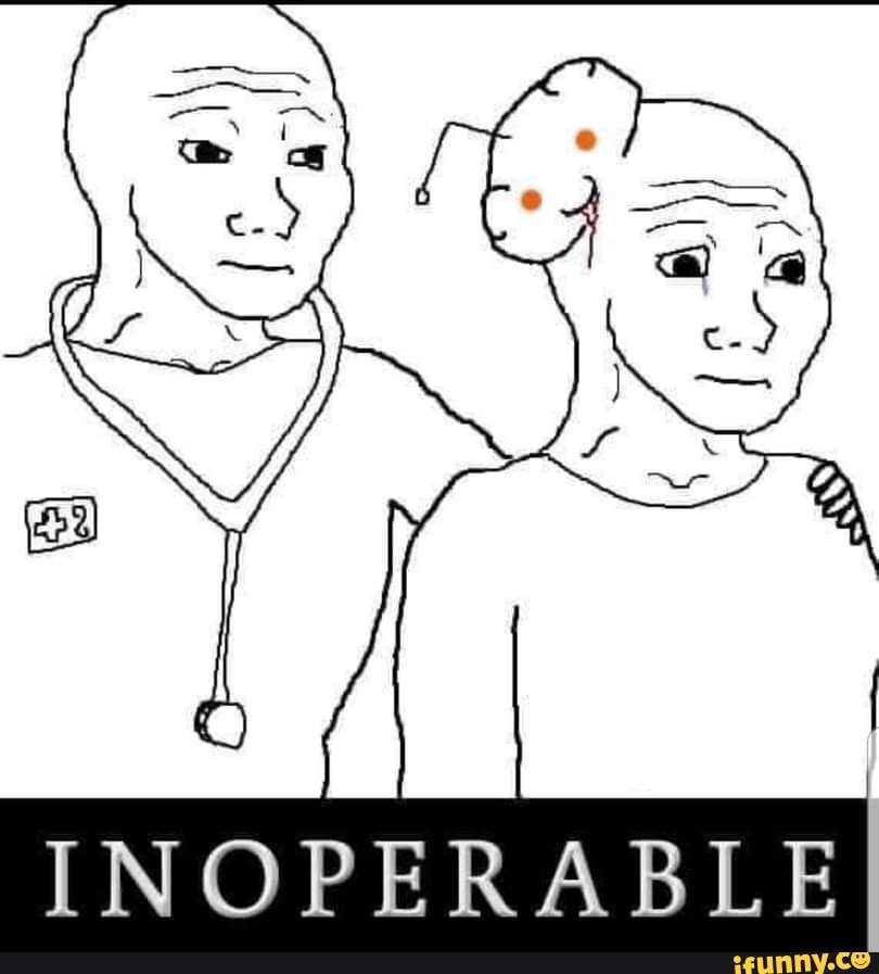 INOPERABLE - iFunny