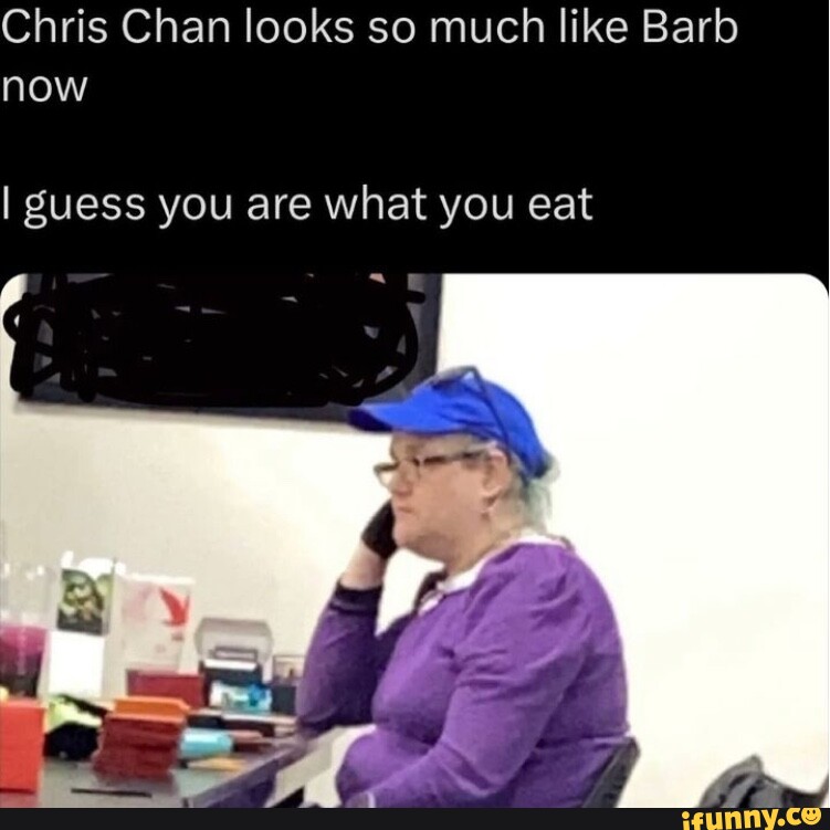 Chris Chan looks so much like Barb now I Suess you are what you eat ...