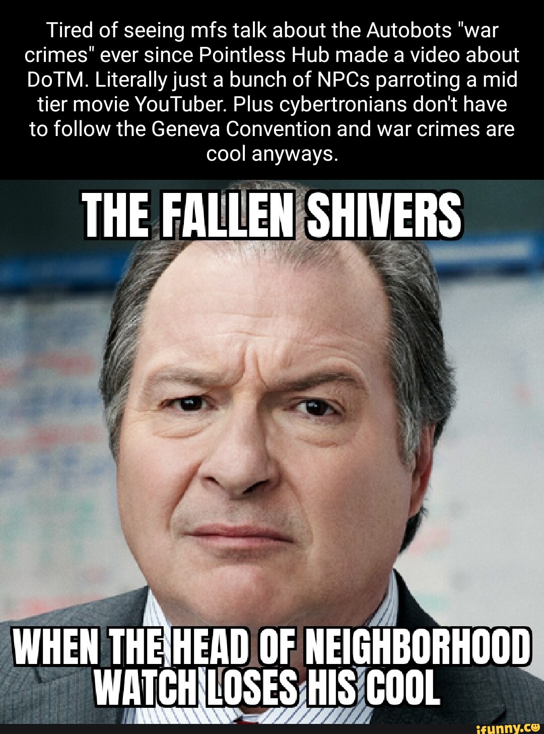 Tired of seeing mfs talk about the Autobots "war crimes" ever since ...