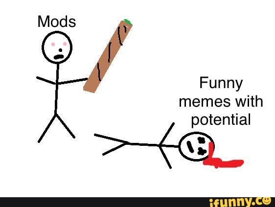 Mods Funny memes with - iFunny