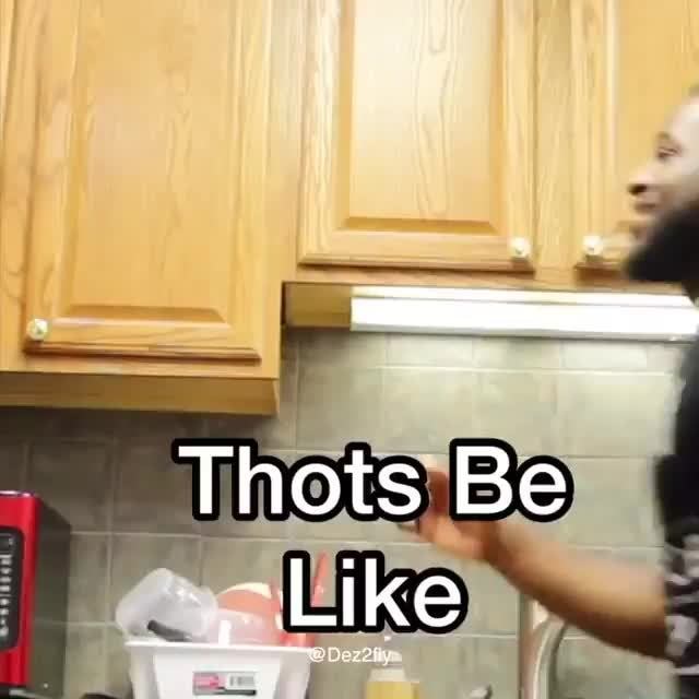 Thots Be Like Meme