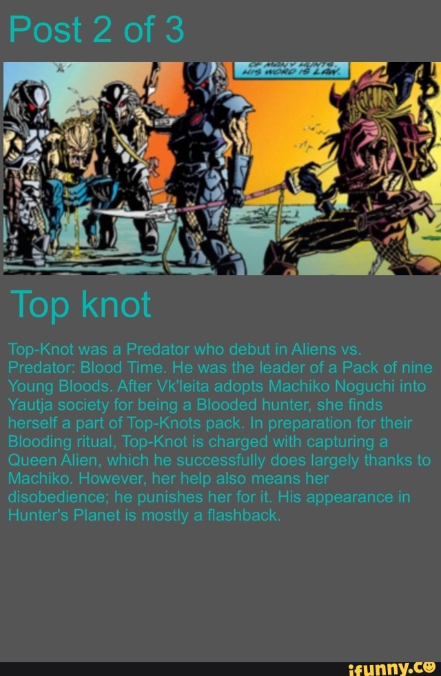 Post 2 of 3 Top-Knot was a Predator who debut in Aliens vs. Predator ...