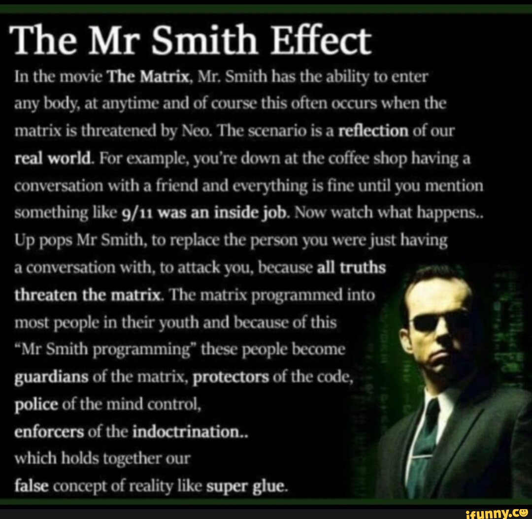 The Mr Smith Effect In the movie The Matrix, Mr. Smith has the ability ...