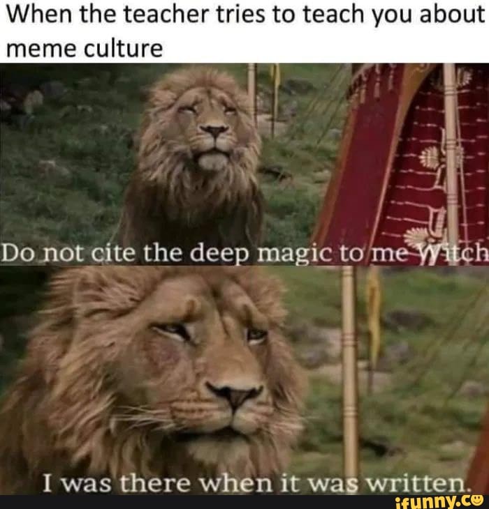 When the teacher tries to teach you about meme culture Do not cite the ...