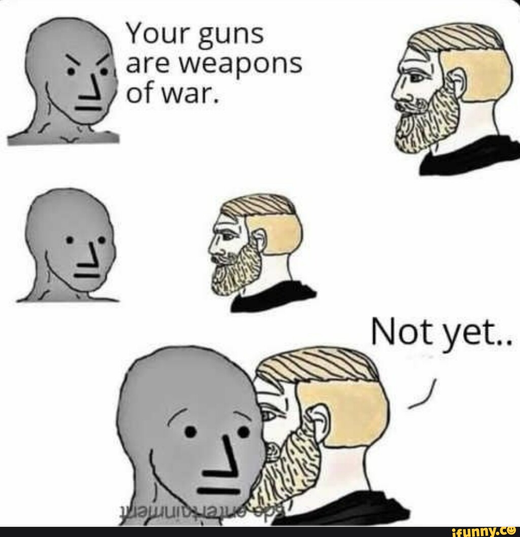 Weapons memes. Best Collection of funny Weapons pictures on iFunny