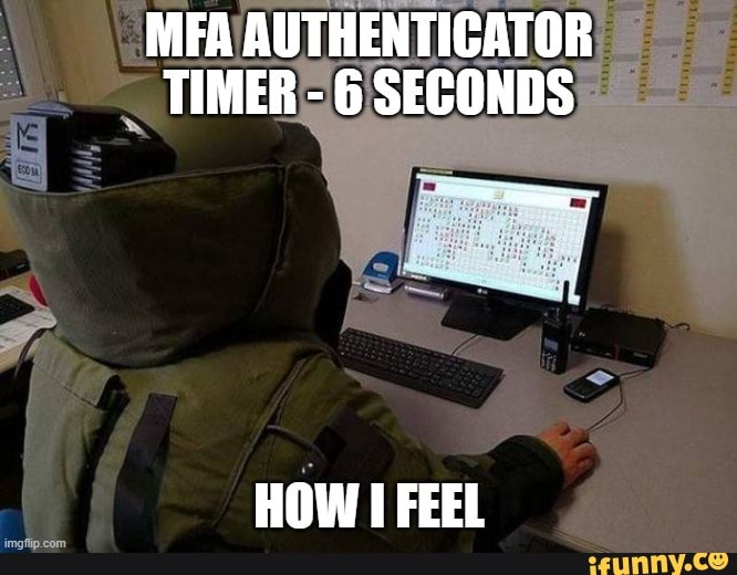 MFA AUTHENTICATOR TIMER - SECONDS HOW FEEL - iFunny