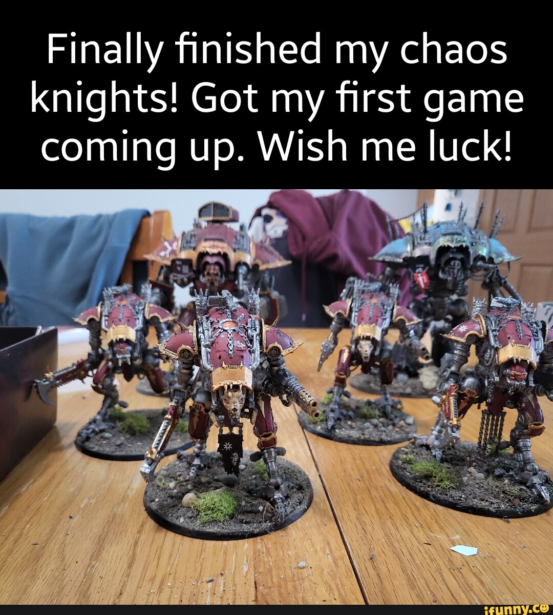 Finally finished my chaos knights! Got my first game coming up. Wish me ...