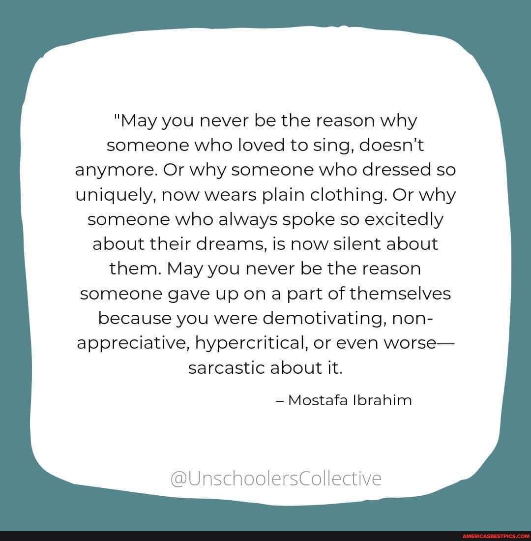 "May you never be the reason why someone who loved to sing, doesn't ...