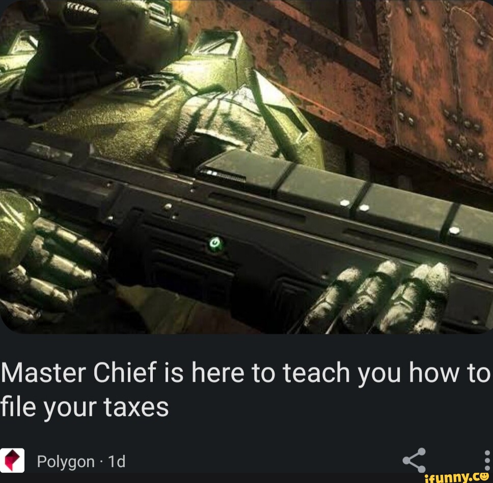 Master Chief is here to teach you how to file your taxes Polygon - iFunny