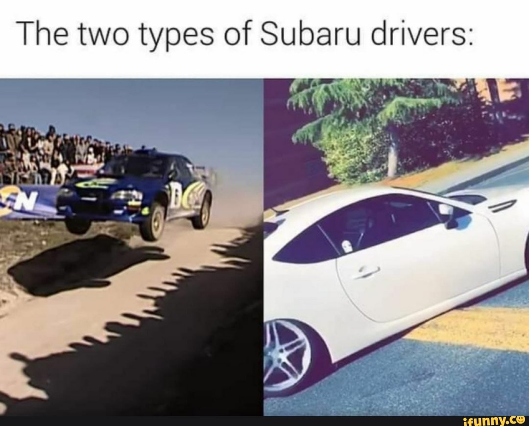 The two types of Subaru drivers: - iFunny