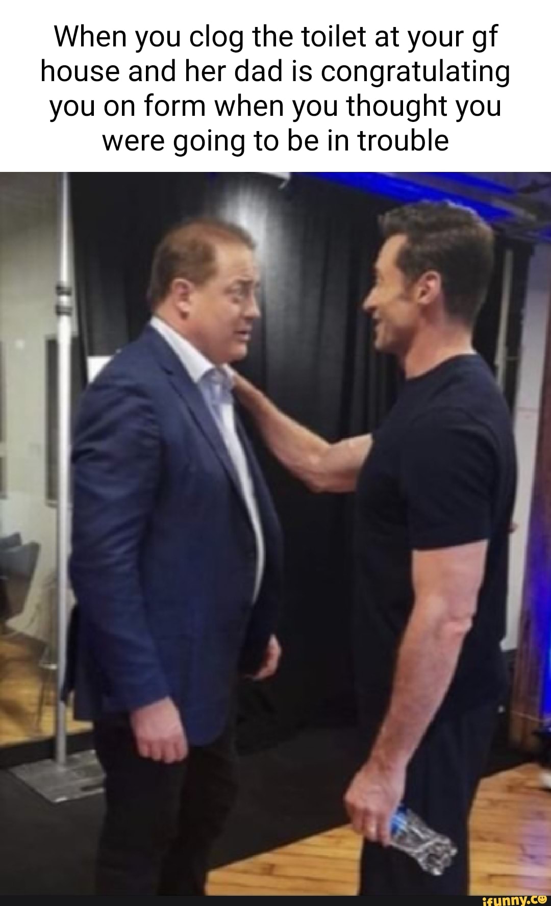 When you clog the toilet at your of house and her dad is congratulating ...