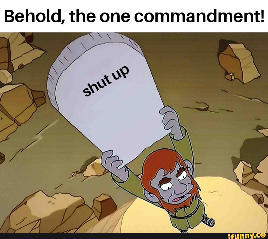 Behold, the one commandment! - iFunny