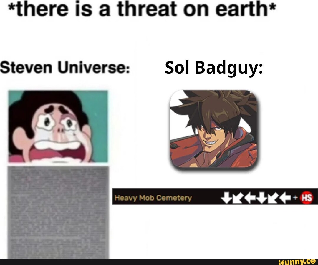 *there is a threat on earth* Steven Universe: Sol Badguy: I Heavy M ...