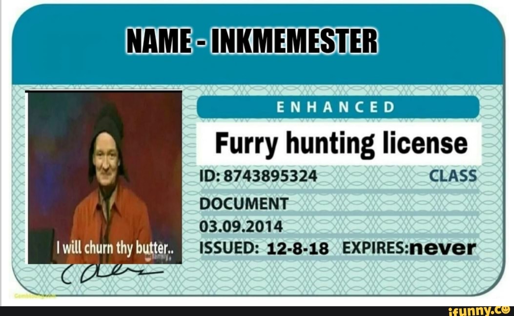 NAME-INKMEMESTER ENHANCED Furry hunting license ID: 8743895324 CLASS ...