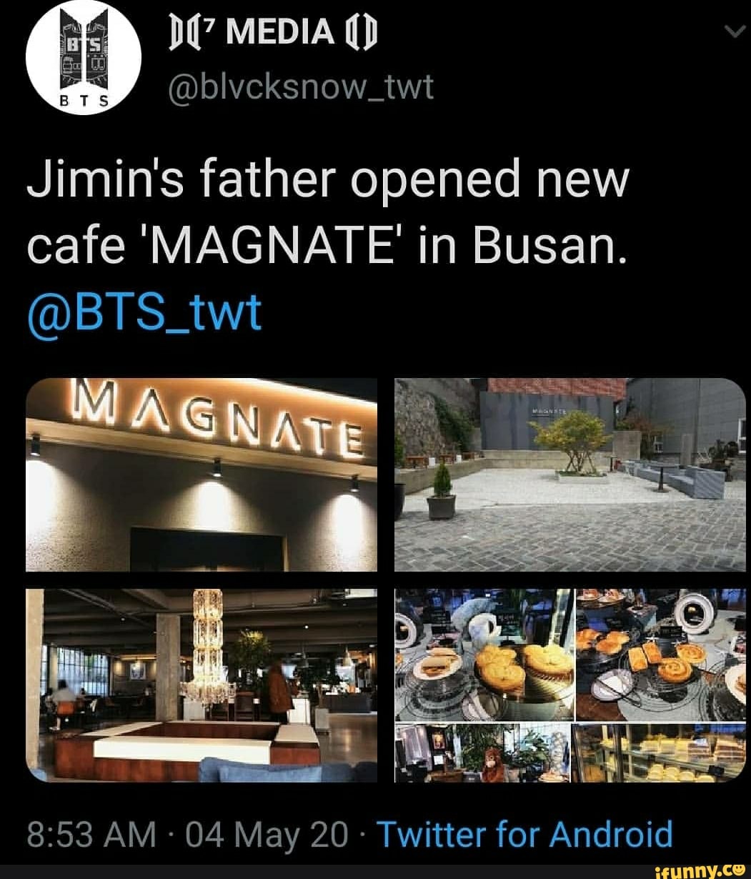 Jimin's father opened new cafe MAGNATE in Busan. 8:53 AM 04 May 20 ...