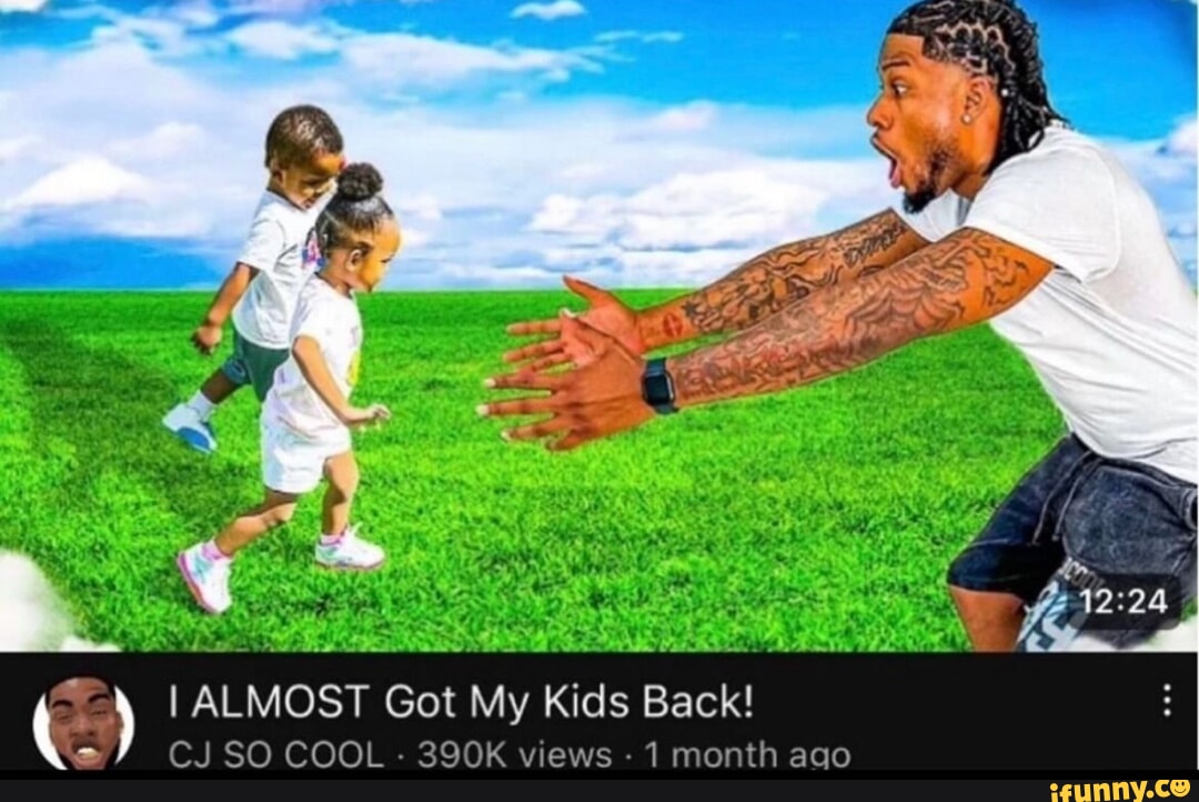 I ALMOST Got My Kids Back! CJ SO COOL 390K views - 1 month ago - iFunny